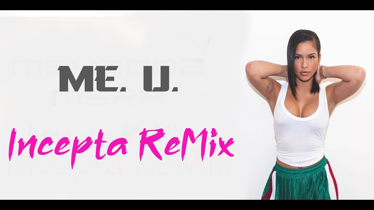 Me. U - Incepta ReMix - YouTube