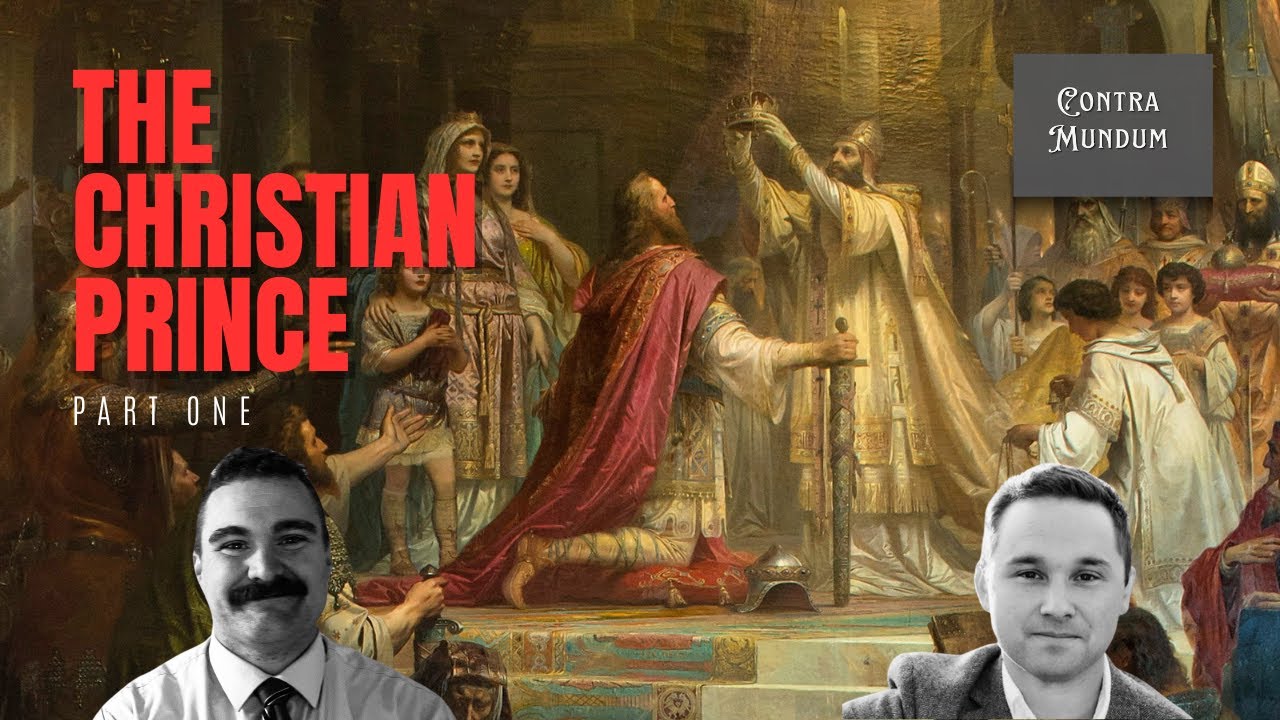 The Christian Prince: Part One - YouTube