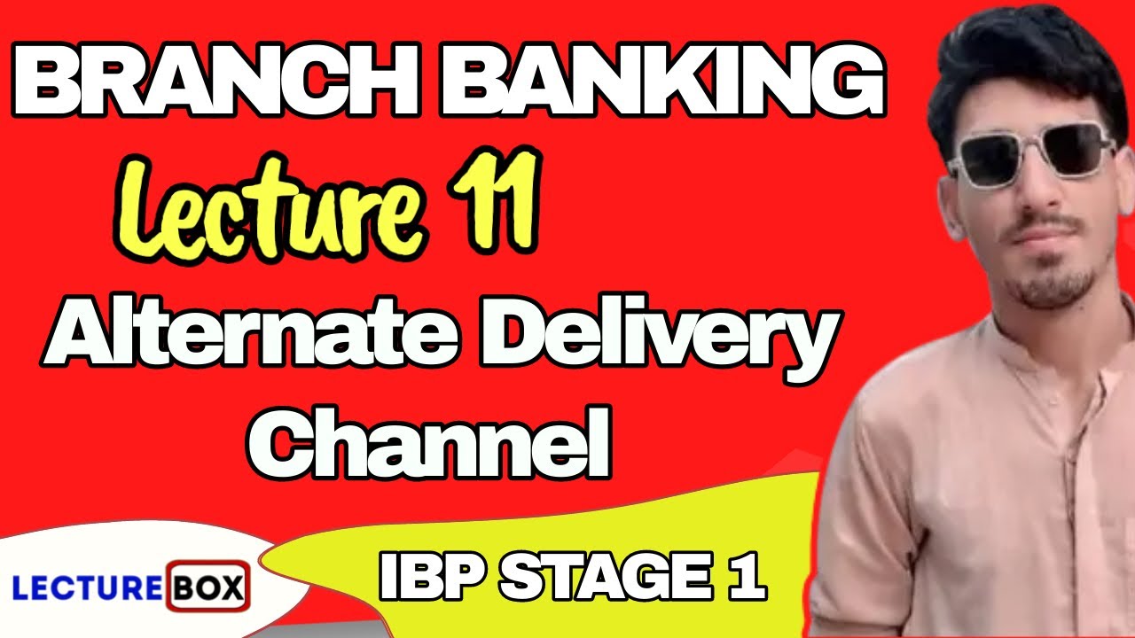 Lecture 11 Cash Monitoring & Alternate Delivery Channel ibp stage 1 ...