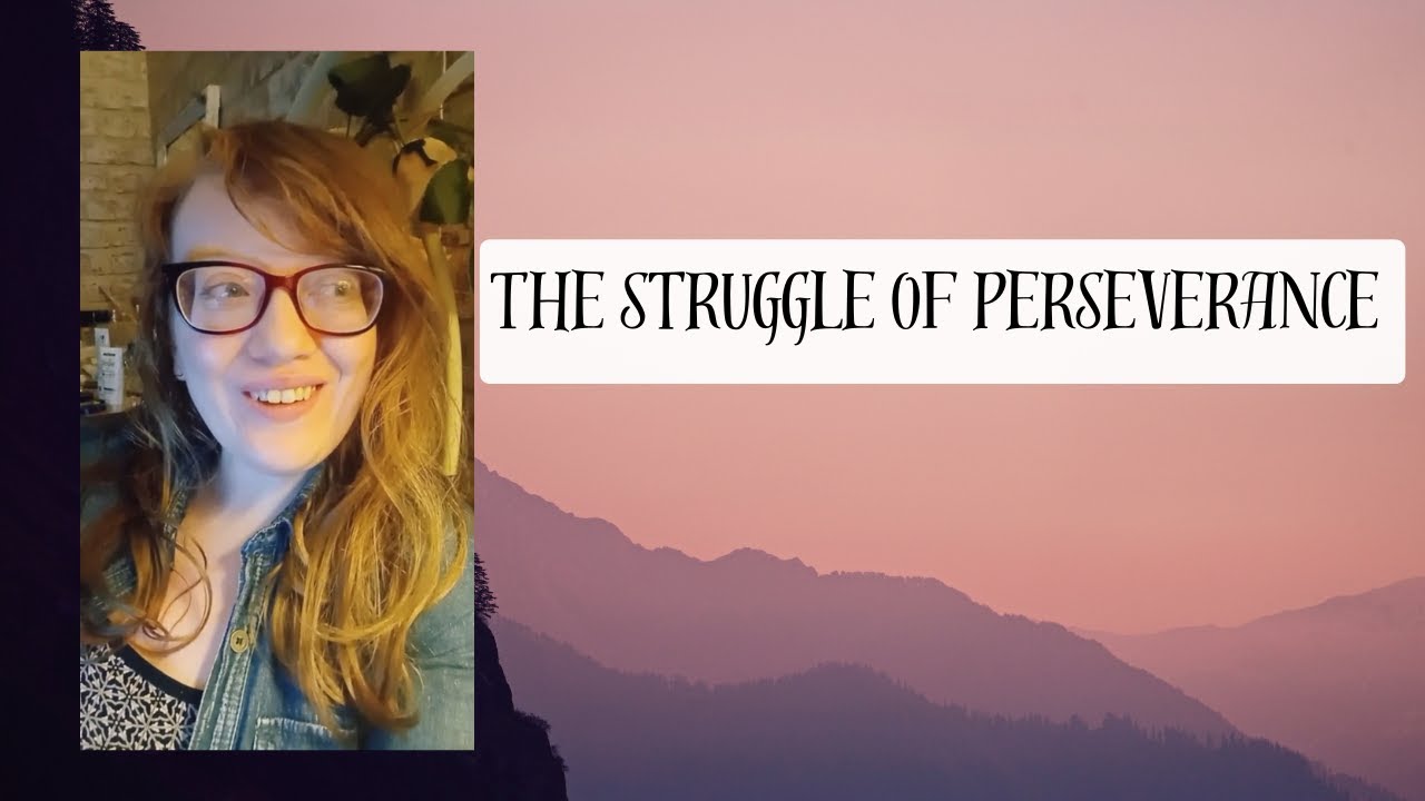 The Struggle Of Perseverance - YouTube