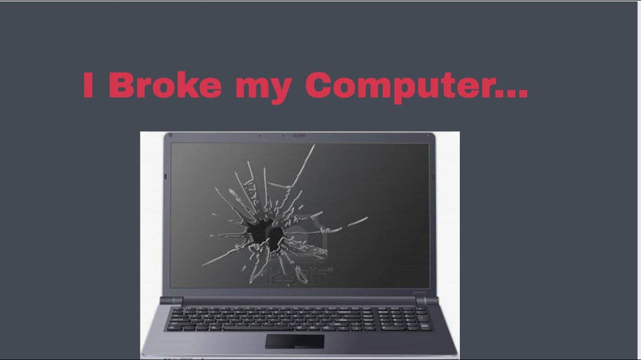 I broke my computer... - YouTube