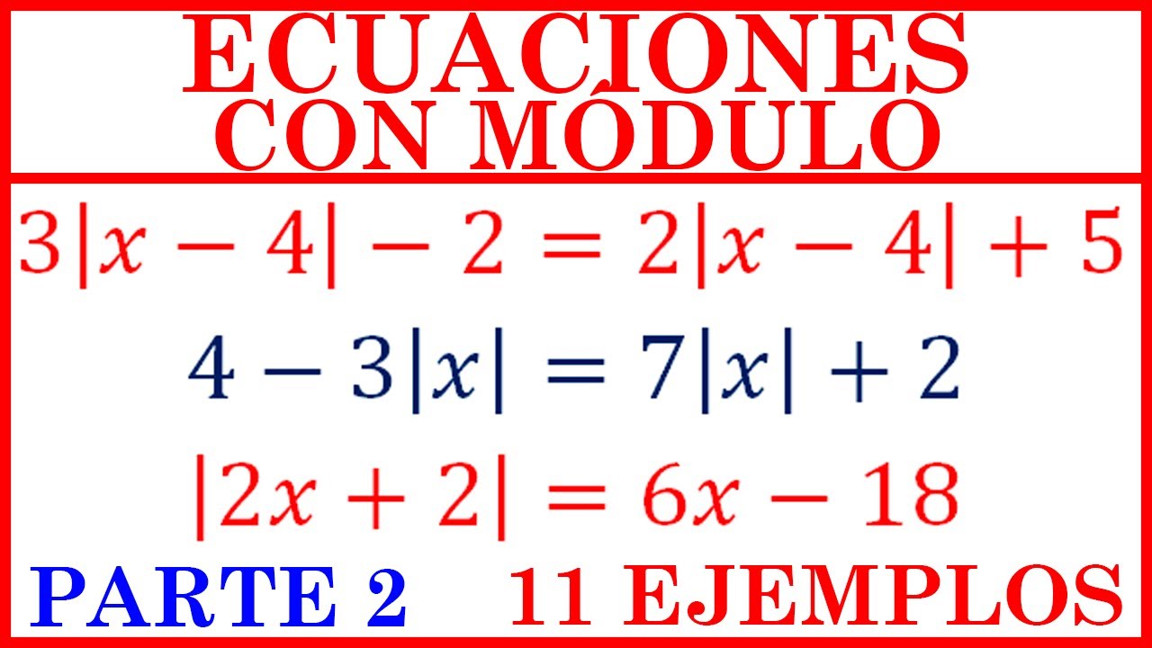 ECUACIONES con MÓDULO (VALOR ABSOLUTO) [TODOS LOS CASOS] {11 EJEMPLOS ...