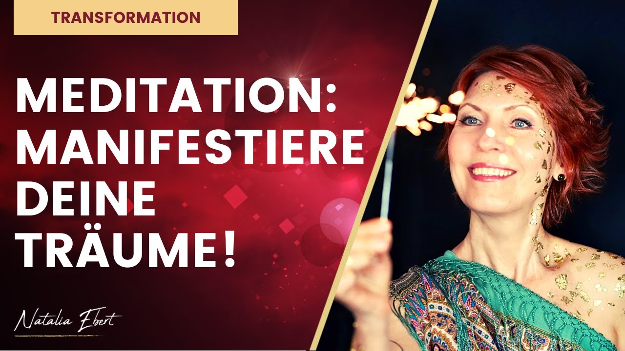 Meditation: Manifestiere Deine Träume | #Transformation mit Natalia Ebert - YouTube