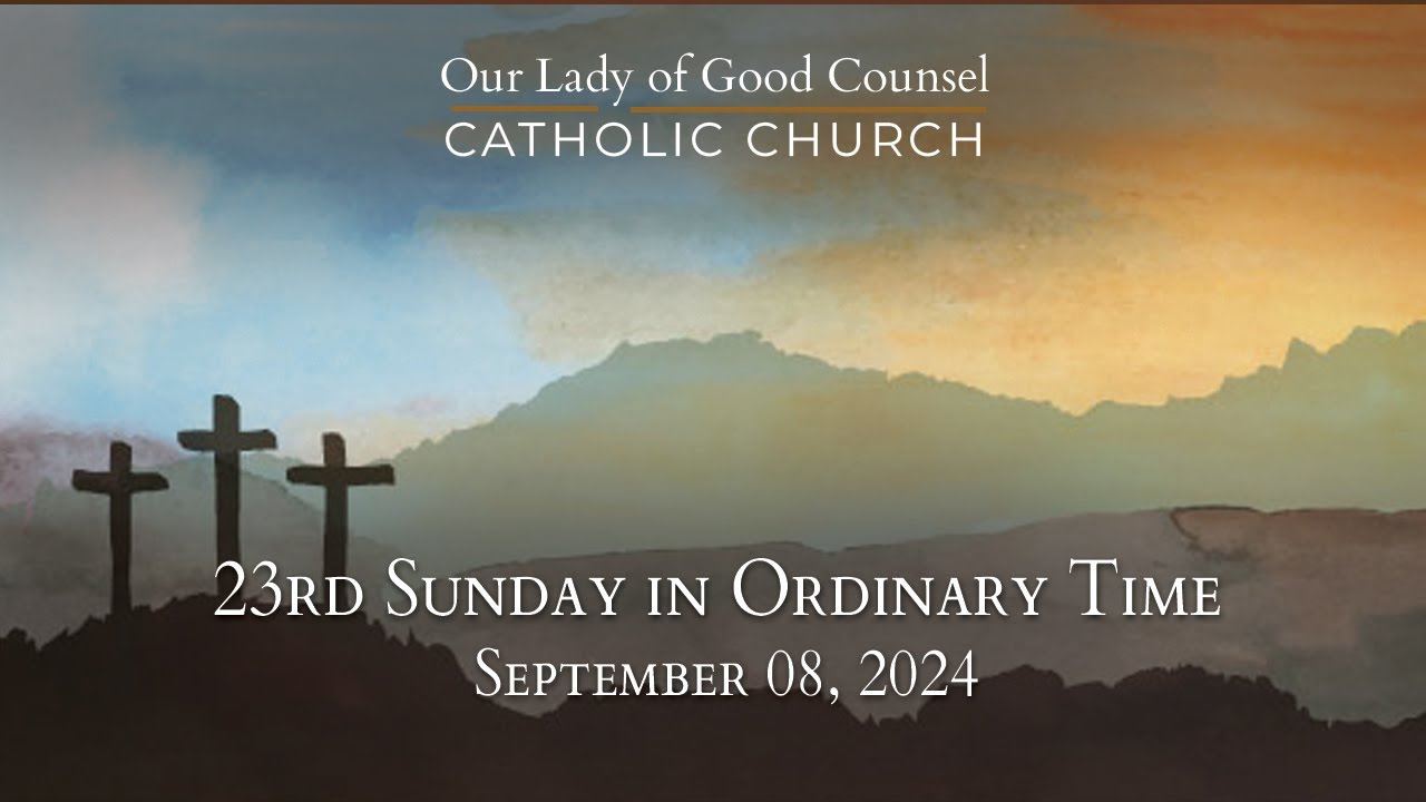 23rd Sunday of Ordinary Time - September 08, 2024 - OLGC Catholic ...