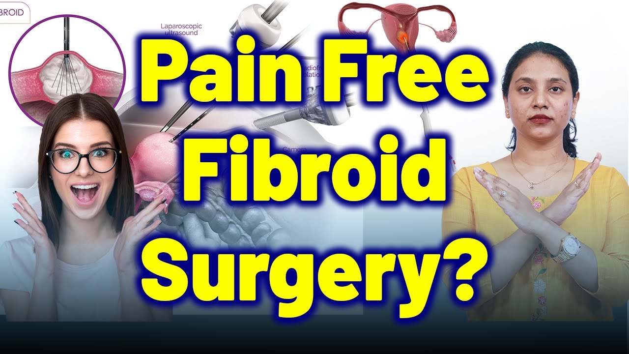 What is Fibroids Ablation, Pain Free Surgery, Laparoscopic,Transvaginal ...