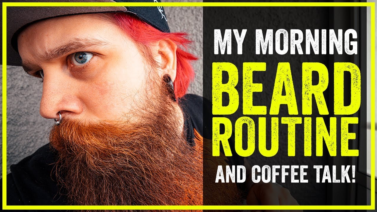 My morning BEARD ROUTINE and BEARD COFFEE TALK - Beard Talk - YouTube