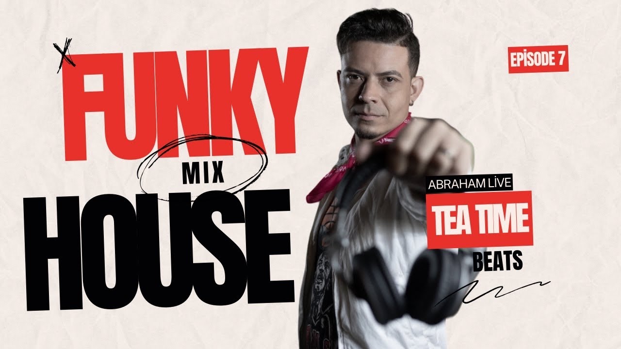 Funky House Mix 2024 | Tea Time Beats Ep. 7 | Abraham Live DJ Set - YouTube