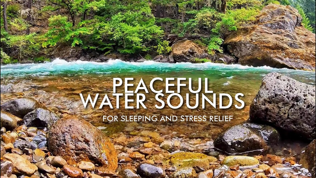 Peaceful Water Sounds For Relaxation - Stress Relief and Sleeping ...