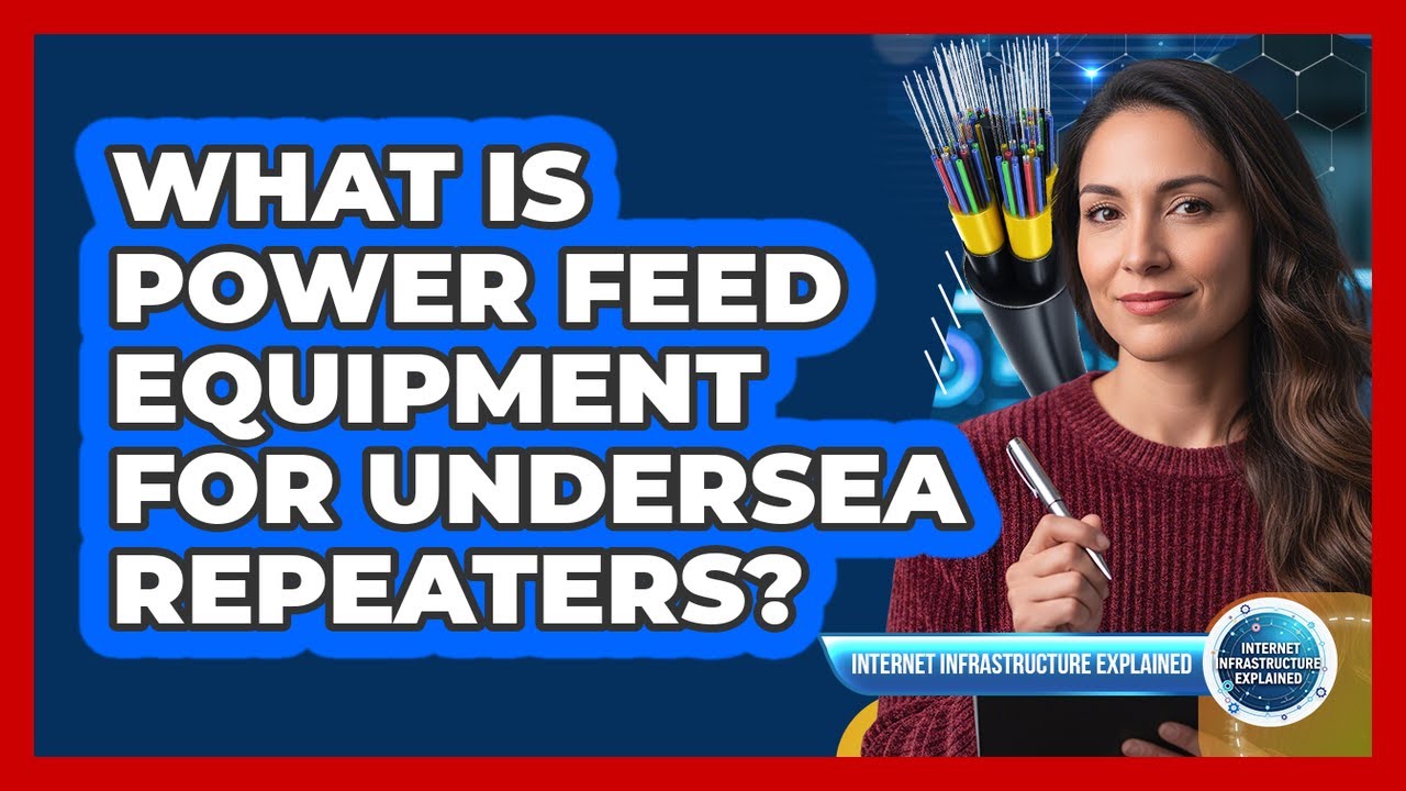 What Is Power Feed Equipment for Undersea Repeaters? - YouTube