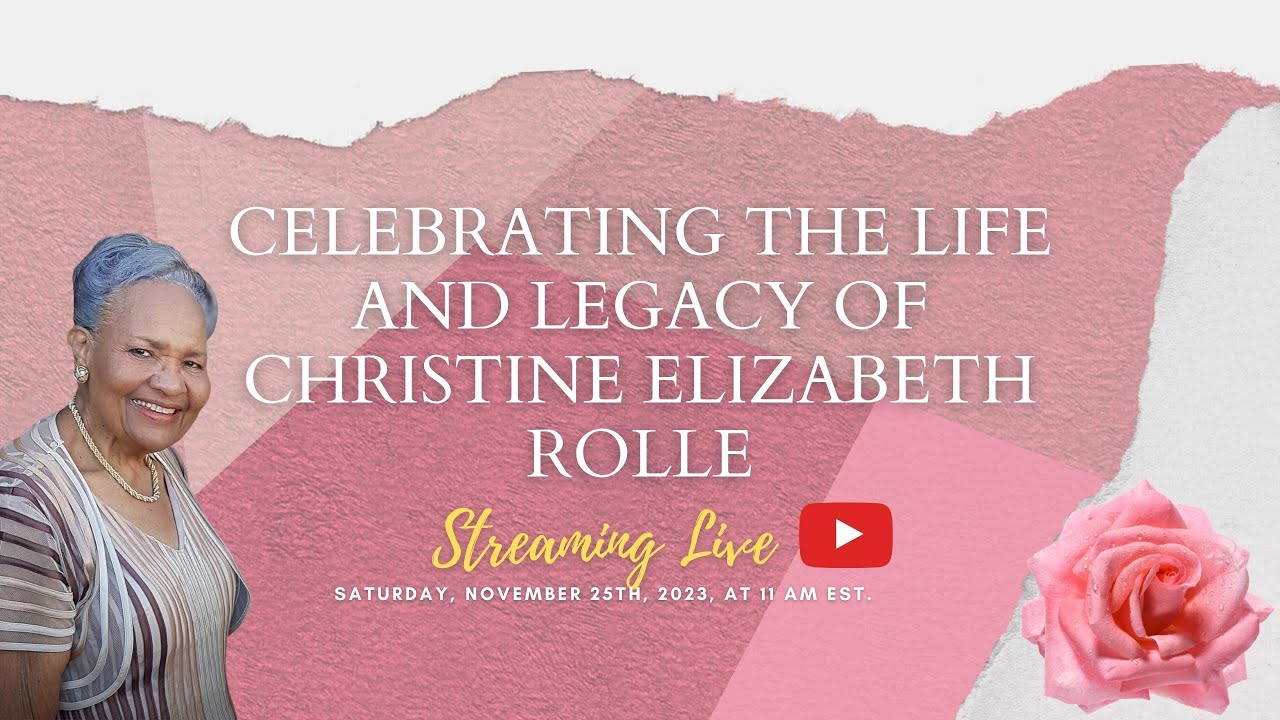 Celebrating the Life and Legacy of Christine Elizabeth Rolle. - YouTube