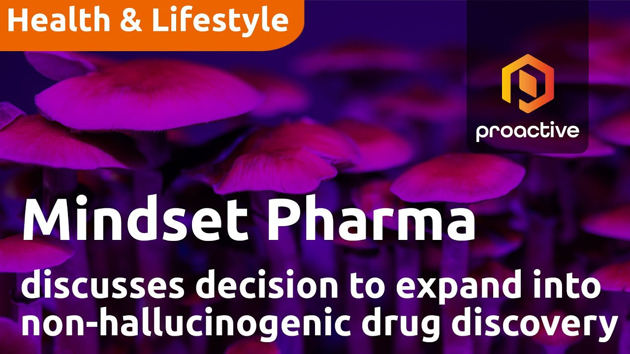 Mindset Pharma discusses decision to expand into non-hallucinogenic ...