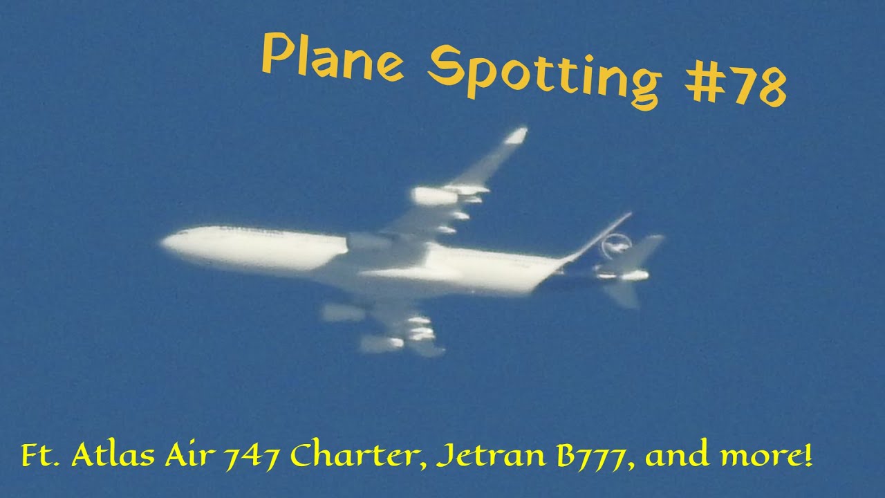 Plane Spotting #78 | High Altitude | ft. Atlas Air B747 charter, Jetran ...