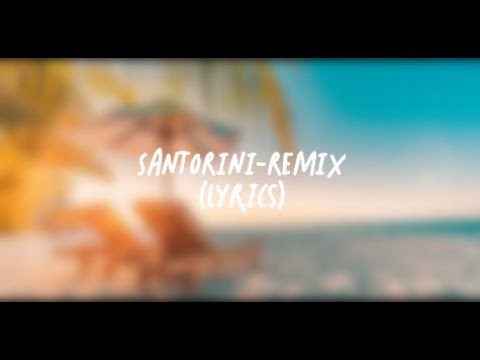 SANTORINI REMIX-(Lyrics) - YouTube