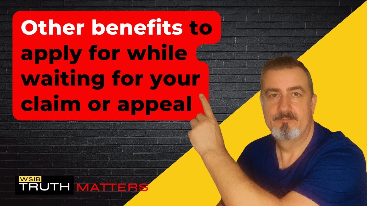 OTHER BENEFITS YOU CAN APPLY FOR WHILE YOU'RE WAITING FOR YOUR CLAIM TO ...
