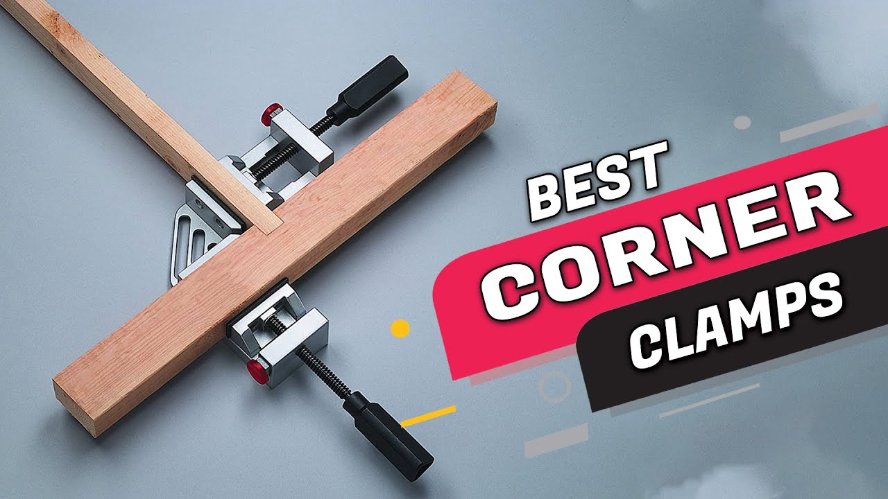 Top 5 Best Corner Clamps Review In 2023 - YouTube