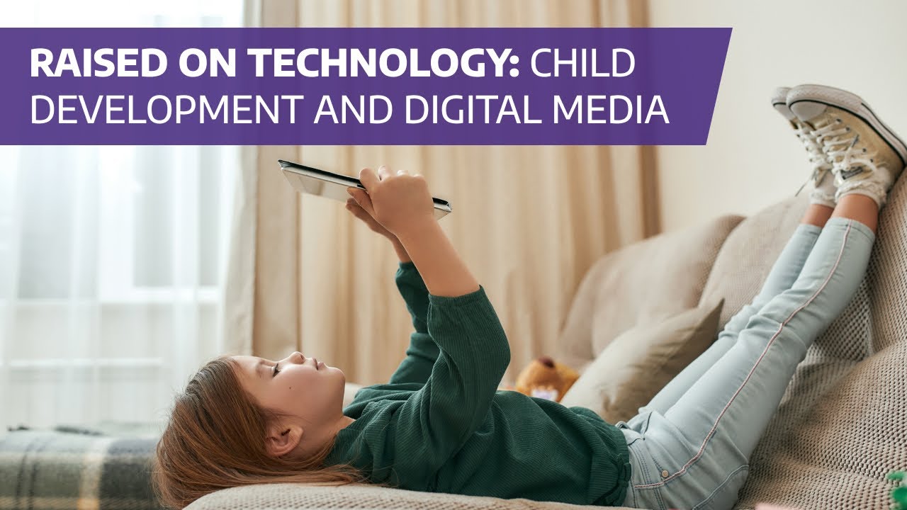 Raised on Technology: Child Development and Digital Media - YouTube