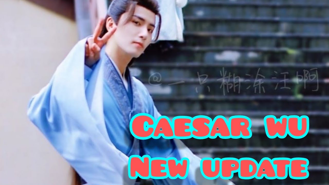 Caesar Wu new update actual footages from his new drama - YouTube