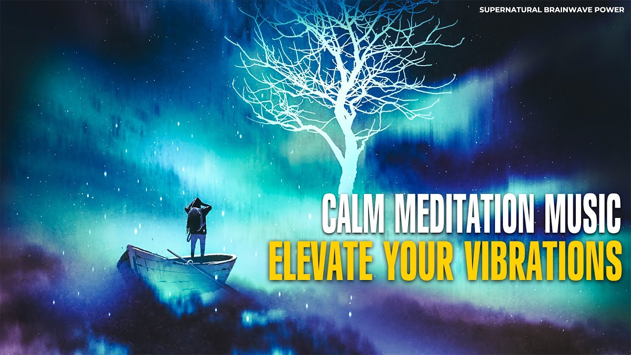 Manifesting Miracles ! Elevate Your Vibration ! Calm Meditation Music ...