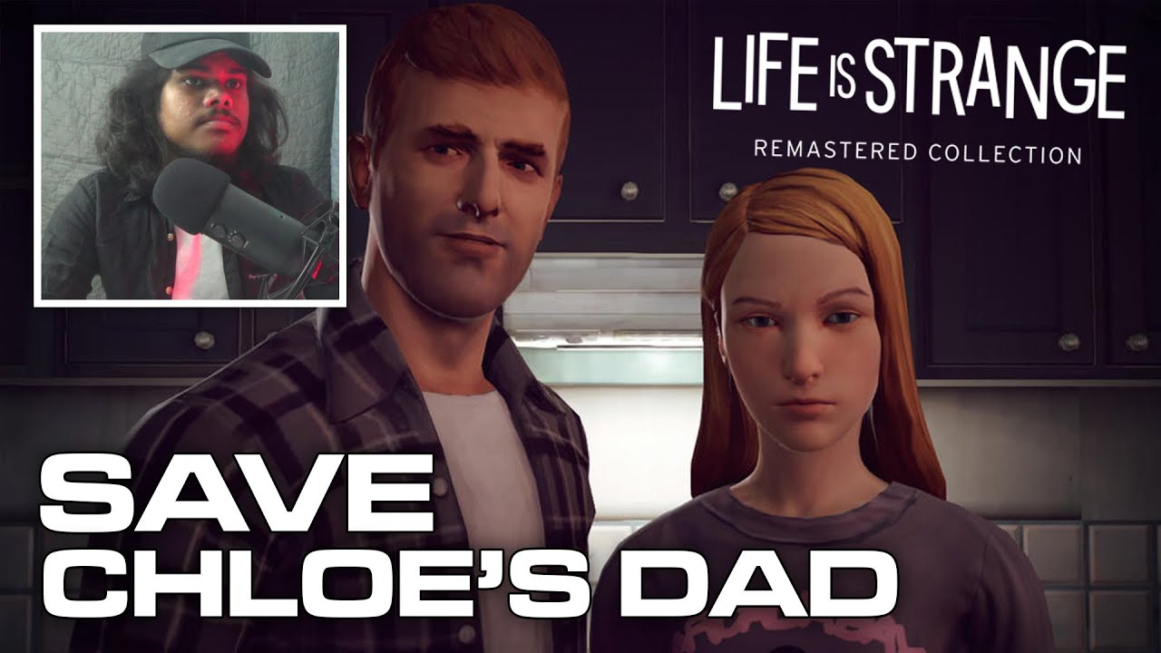 SAVING CHLOE'S DAD - BUTTERFLY EFFECT | Life is Strange Remastered ...