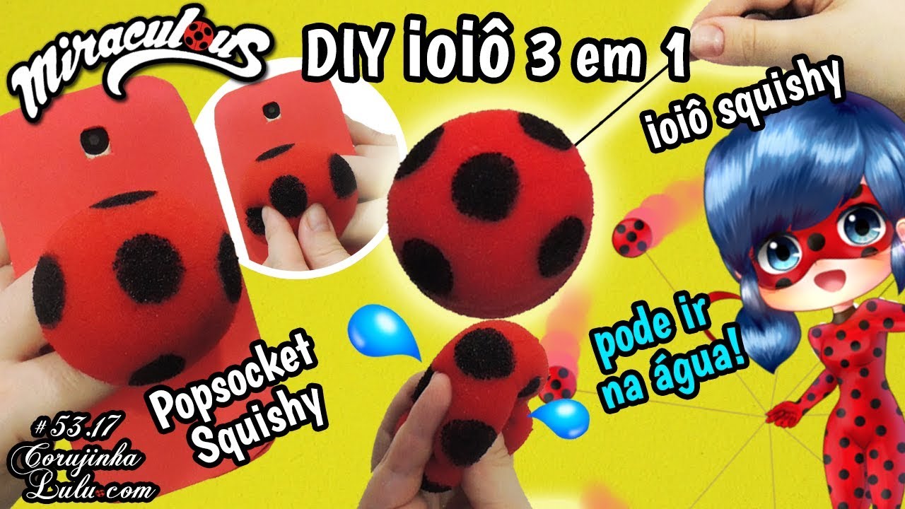 DIY Miraculous 🐞 Como Fazer IOIÔ da LADYBUG squishy 3 em 1 + Popsocket ...