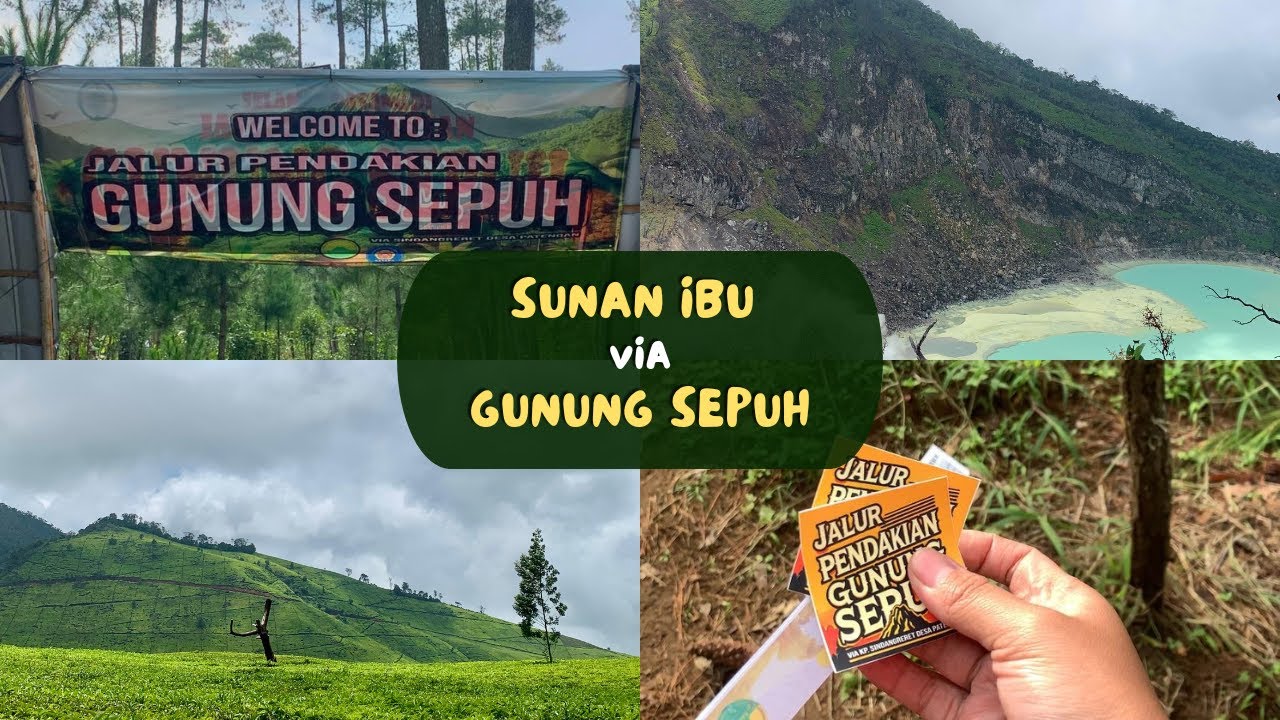 Puncak SUNAN IBU via GUNUNG SEPUH, bonus pemandangan KAWAH PUTIH - YouTube