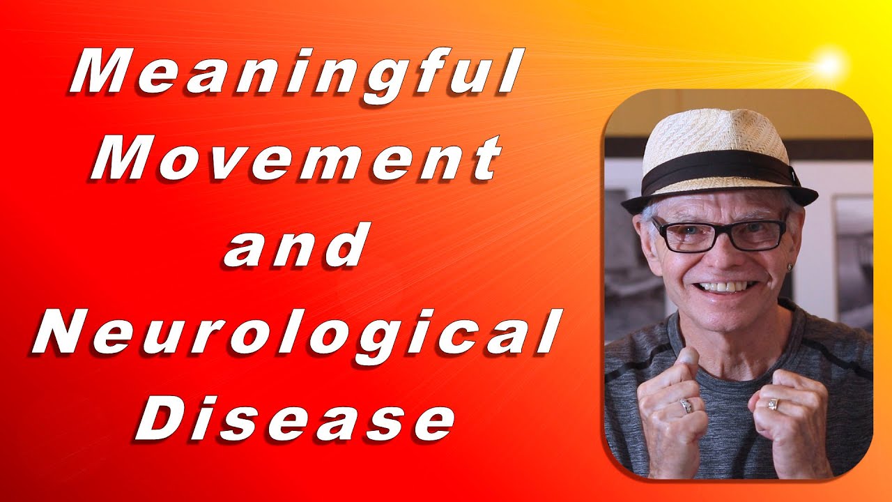 Meaningful Movement and Neurological Diseases Such as Parkinson's, ALS ...