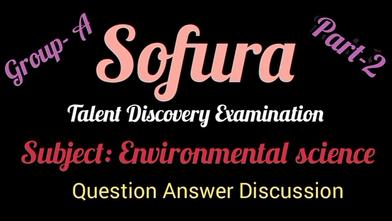 Sofura | Talent Discovery Examination |Group-A| Environmental science| part-2|সঁফুৰা বৃত্তি ...