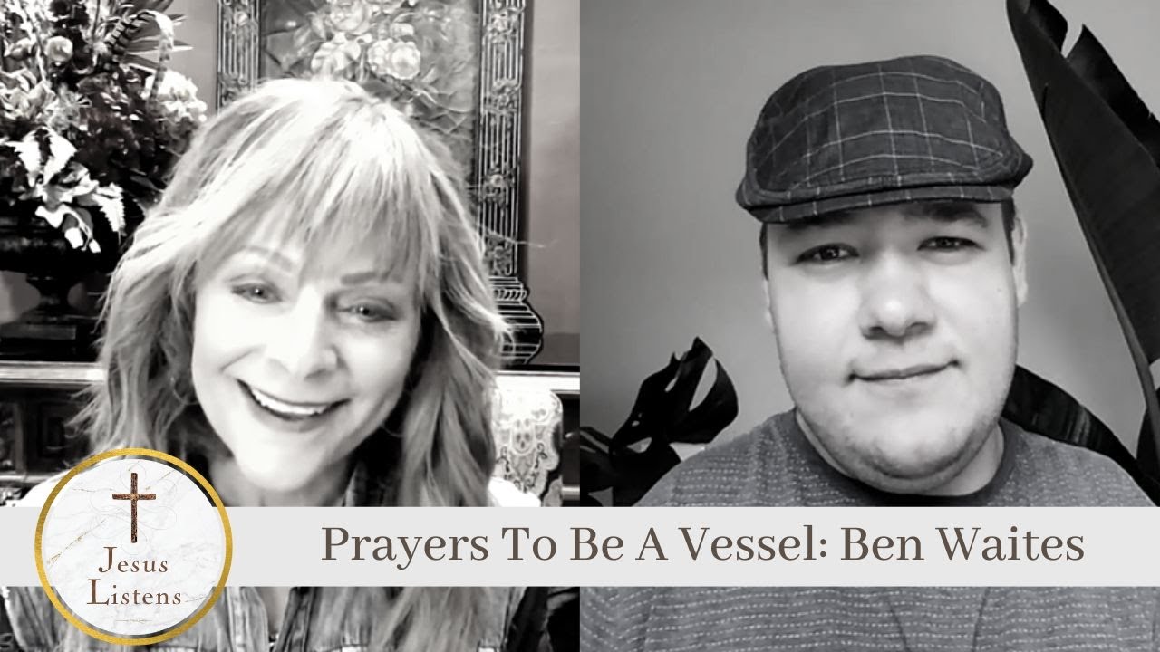 Prayers To Be A Vessel: Ben Waites - YouTube