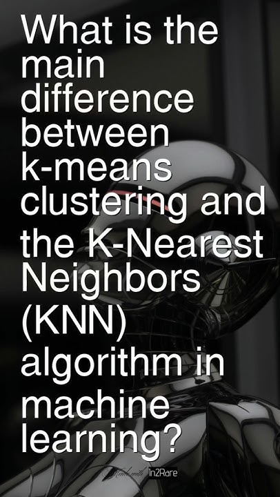 Today’s Quest: What is the main difference between k-means and KNN ...