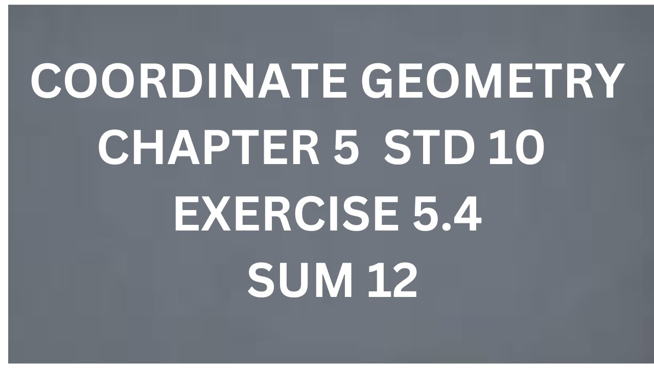 COORDINATE GEOMETRY, CHAPTER 5,#STD 10,#maths, EXERCISE 5.4, SUM 12 ...