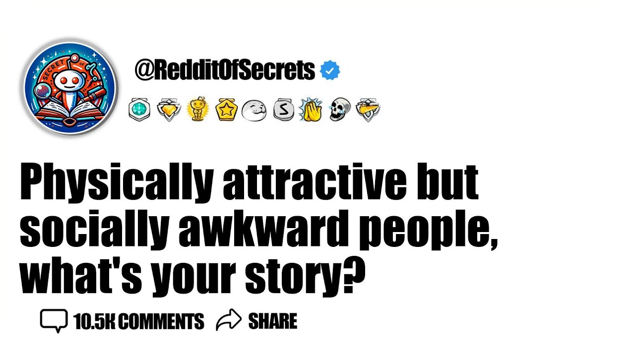 Physically attractive but socially awkward people, what's your story ...