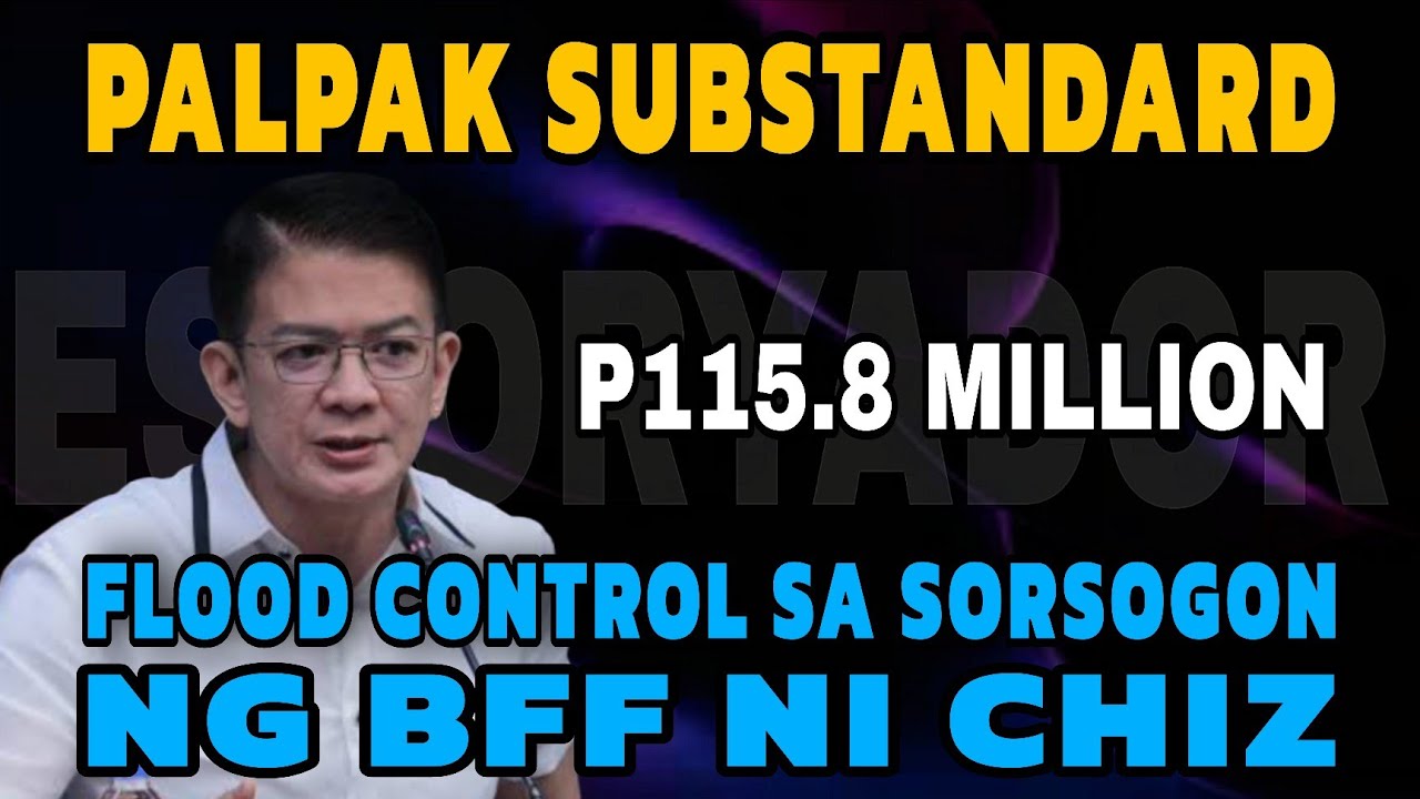 Palpak at substandard flood control project ng BFF ni Chiz sa Sorsogon ...