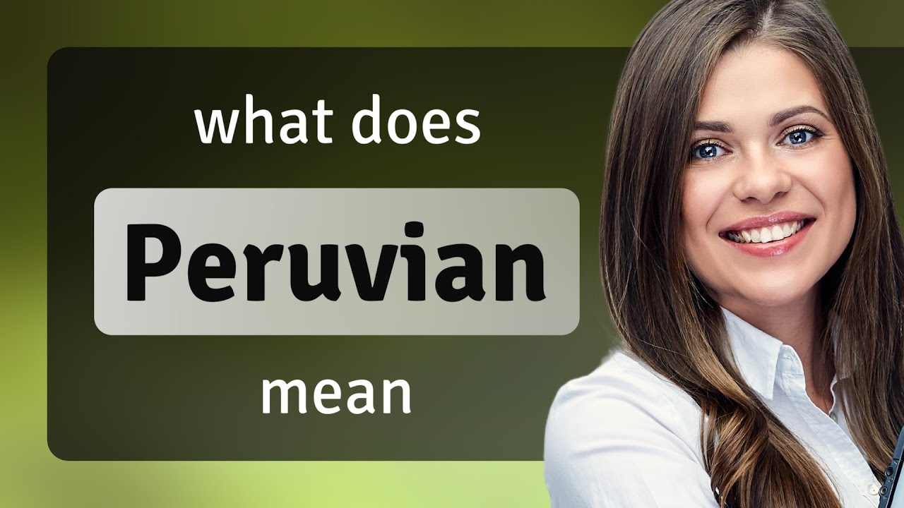 Peruvian | meaning of PERUVIAN - YouTube