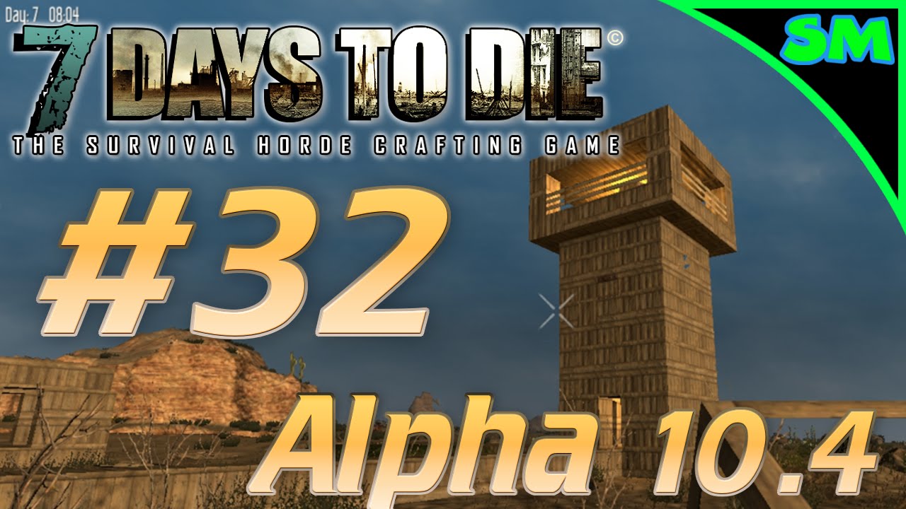 7 Days to Die Alpha 10.4 | Part 32 | Fortress Idea's | Single Player ...