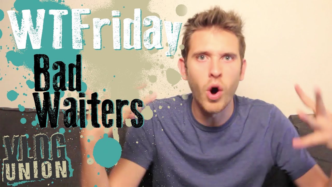 BAD WAITERS feat. TheNiveNulls | WTFriday - YouTube