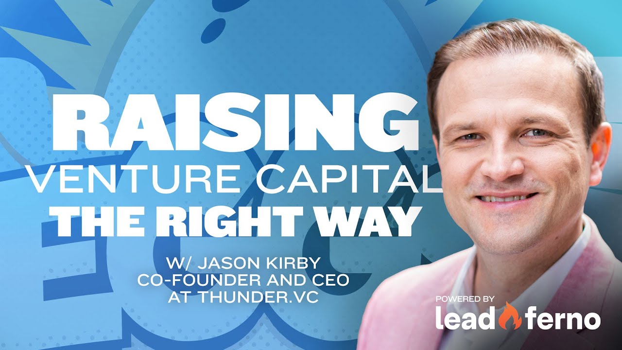 Raising venture capital the right way with Jason Kirby [Raising Capital ...