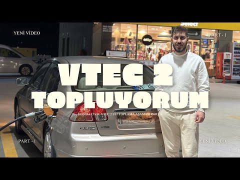 HONDA CİVİC / VTEC 2 / TOPLUYORUM / PART 1 / ZG 778 / KUDUBAN 11
