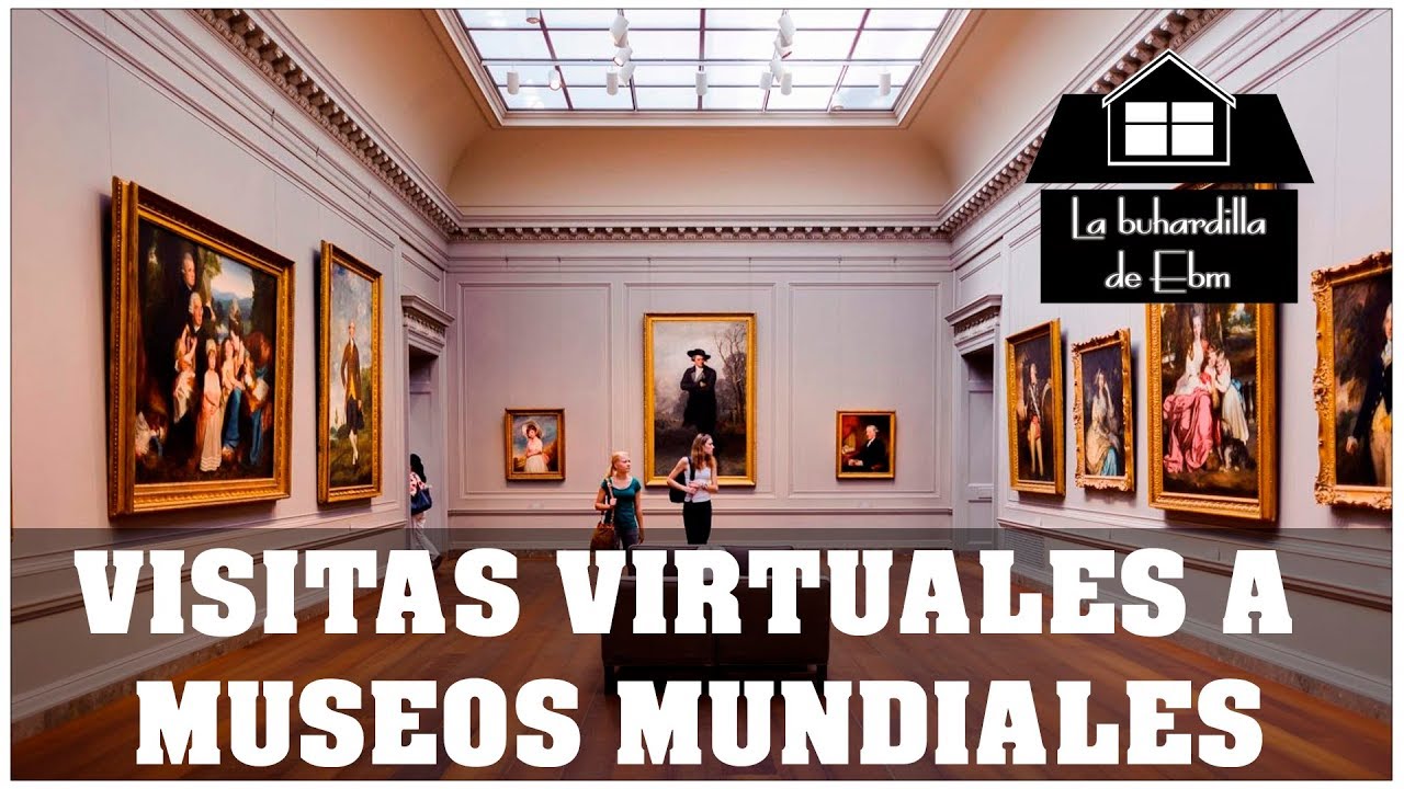 VISITAS VIRTUALES A MUSEOS POR TODO EL MUNDO - YouTube
