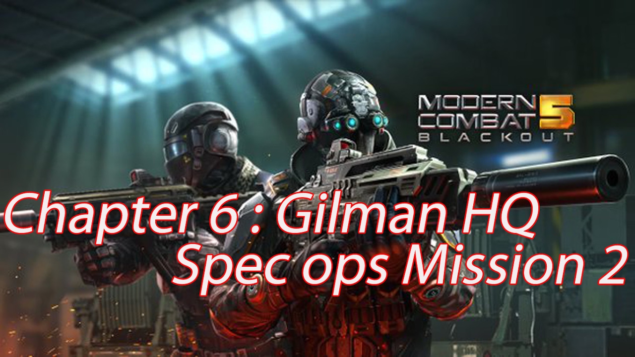 Modern Combat 5:Blackout Gameplay - Chapter 6 :Gilman HQ Spec ops ...