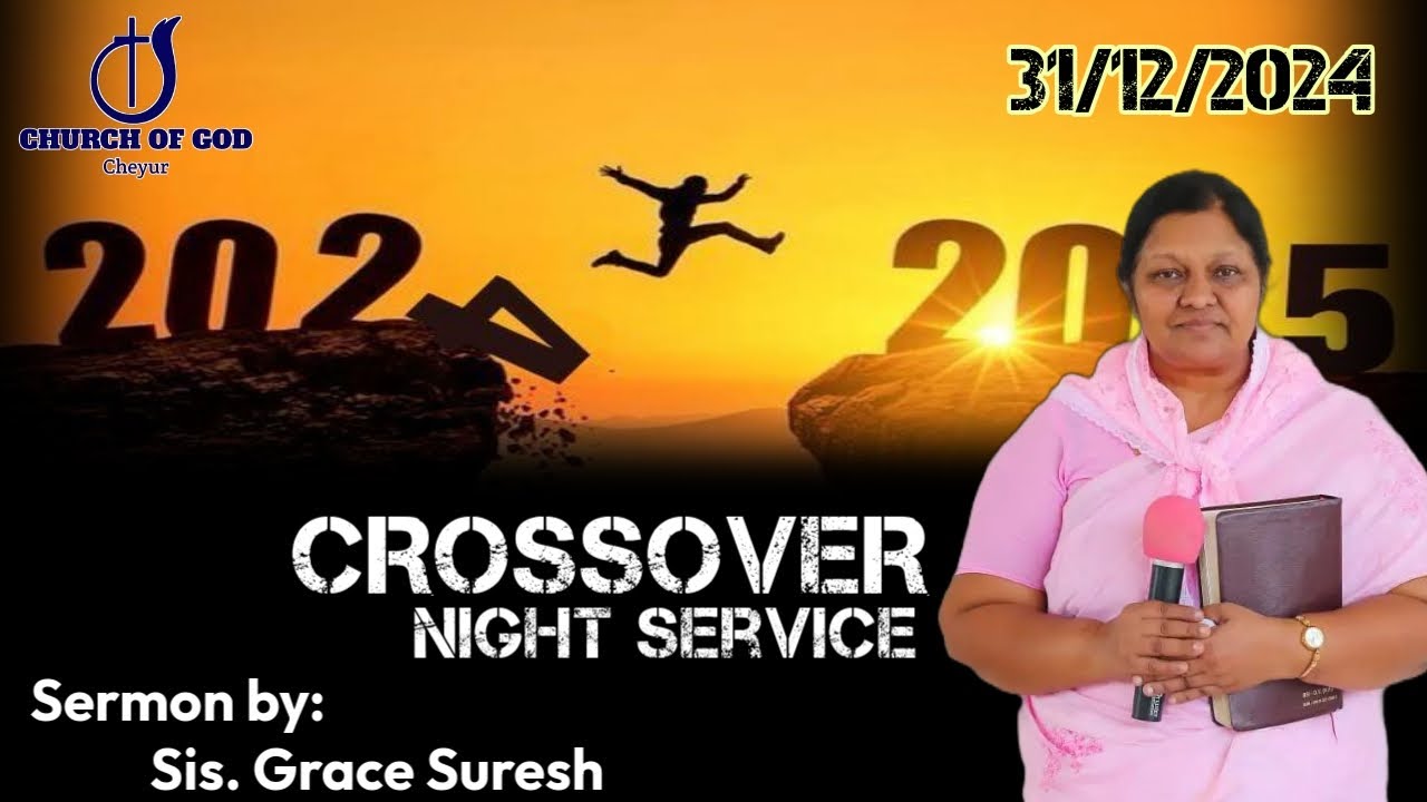 CrossOver Service 2024 |31/12/2024| Sermon by: Sis.Grace Suresh ...