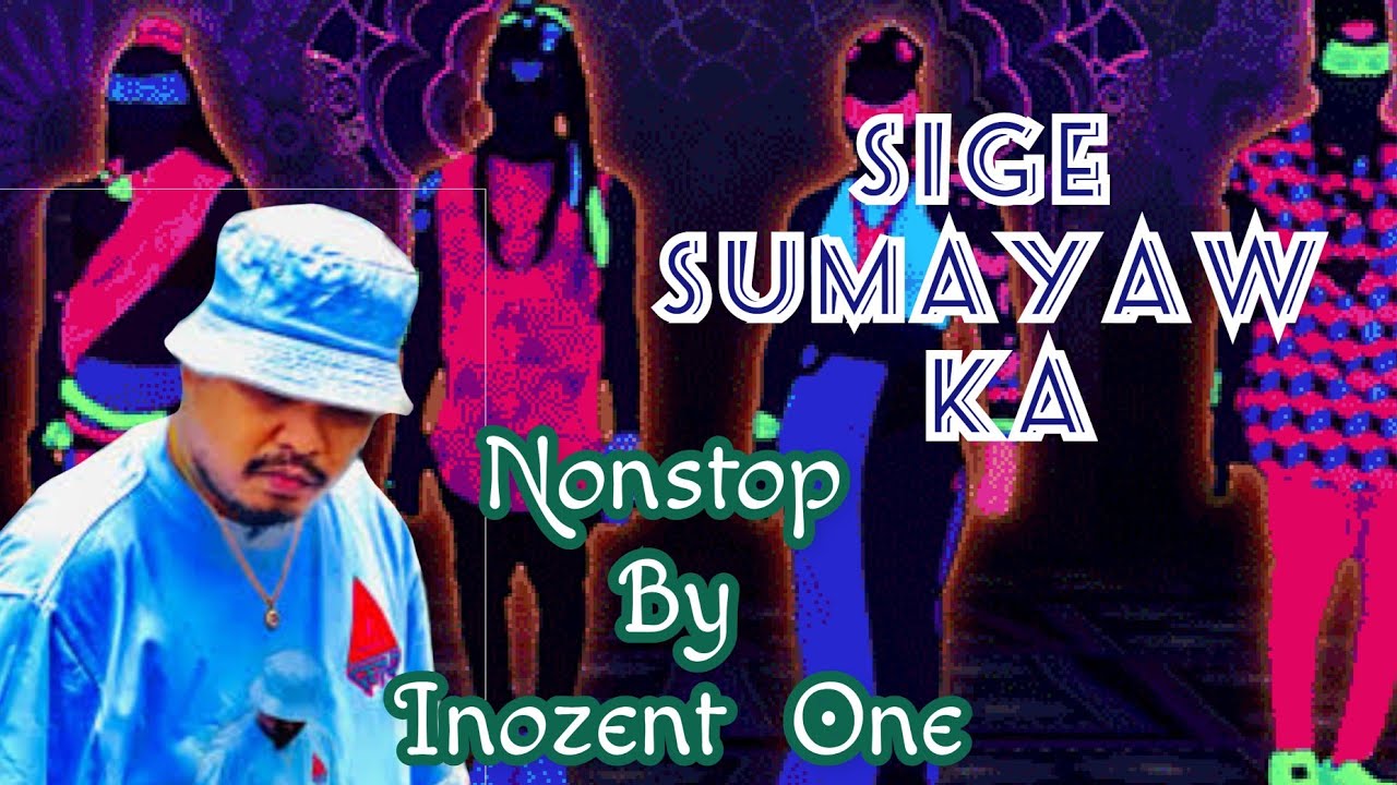 Sige Sumayaw Ka Nonstop by Inozent One | Music For Live Streaming - YouTube