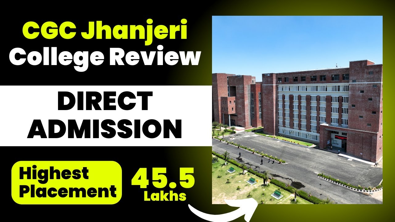 CGC Jhanjeri College Review 2024 | Scholarships, Programs, Placements ...