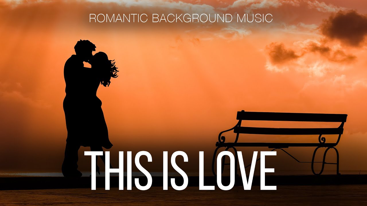 Free Music / Romantic Cinematic Background Music For Videos / This Is ...