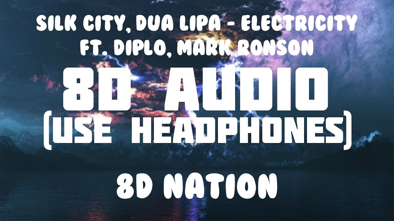 Silk City, Dua Lipa - Electricity ft. Diplo, Mark Ronson (8D AUDIO ...