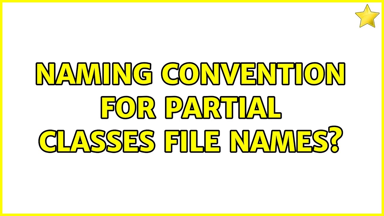 Naming convention for partial classes file names? (4 Solutions!!) - YouTube