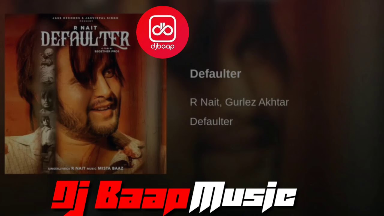 Defaulter || New Punjabi Song||By|| R Nait || Dj Baap Music Records ...