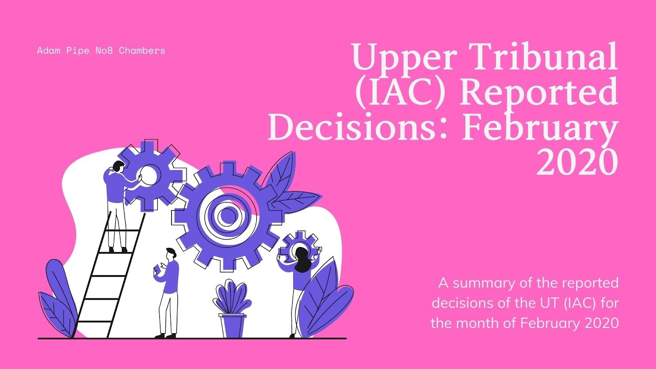 Upper Tribunal (IAC) Reported Decisions: February 2020 - YouTube