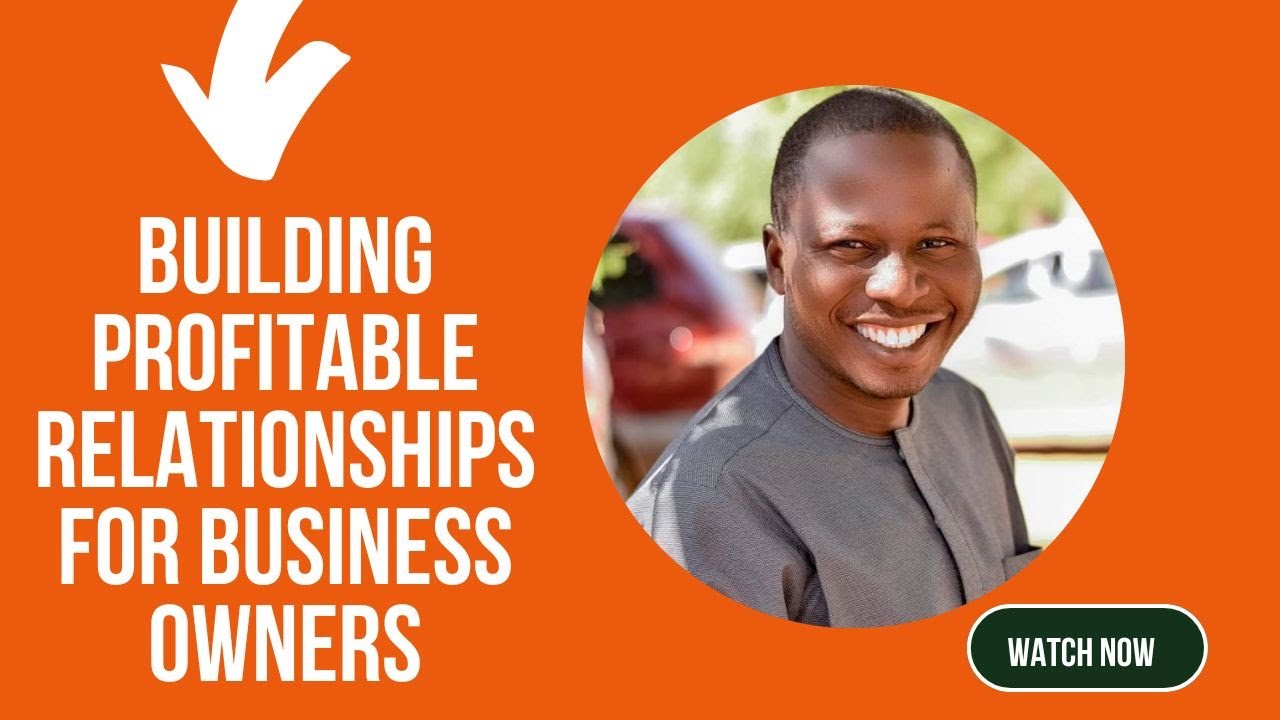 Building Profitable Relationships as A Business Owner - YouTube