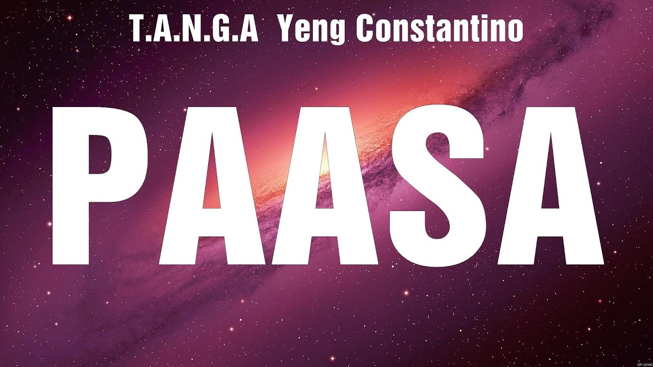 Paasa - T.A.N.G.A Yeng Constantino (Lyrics) - Tutu, MAPA, - YouTube