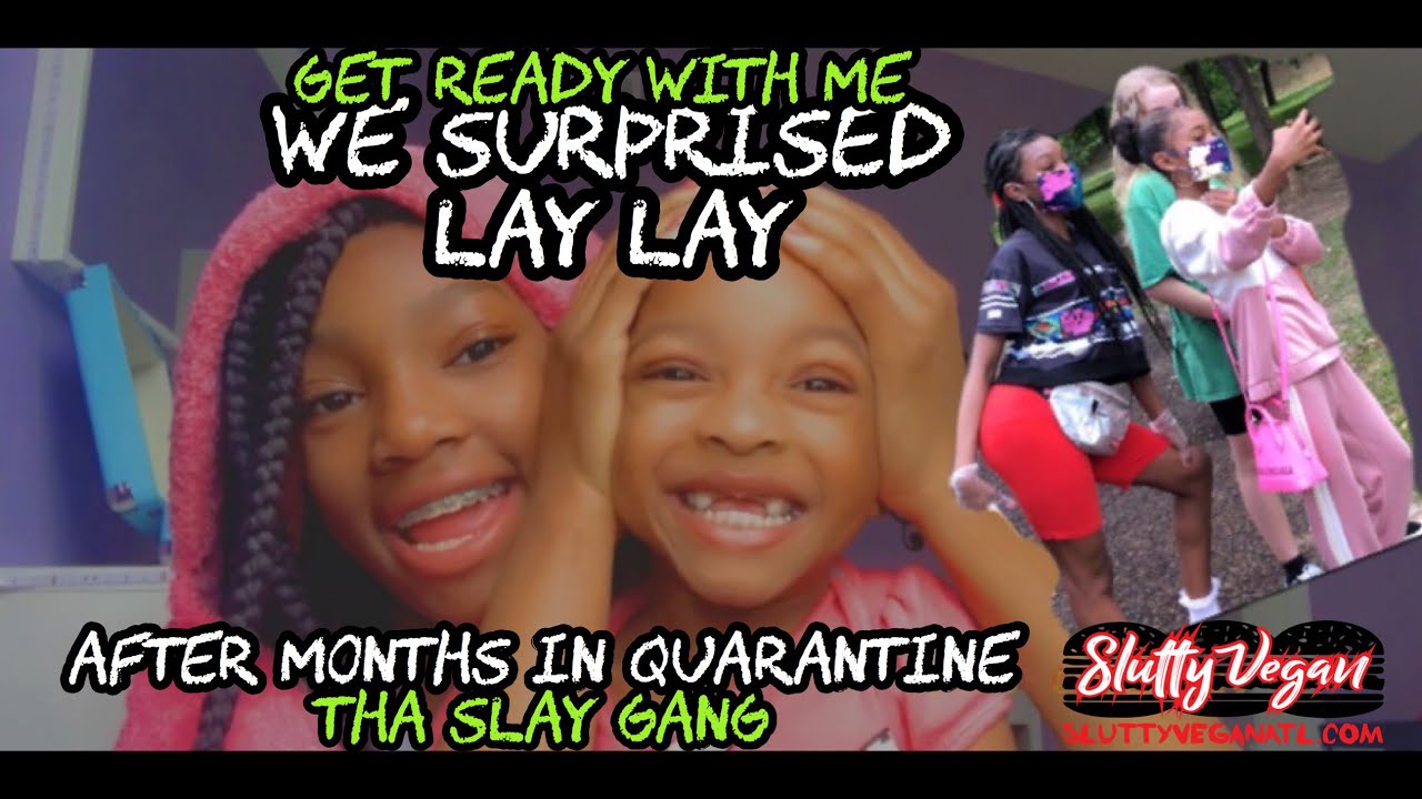 GRWM: Tha Slay Gang Finally Meets Up With Lay Lay - YouTube